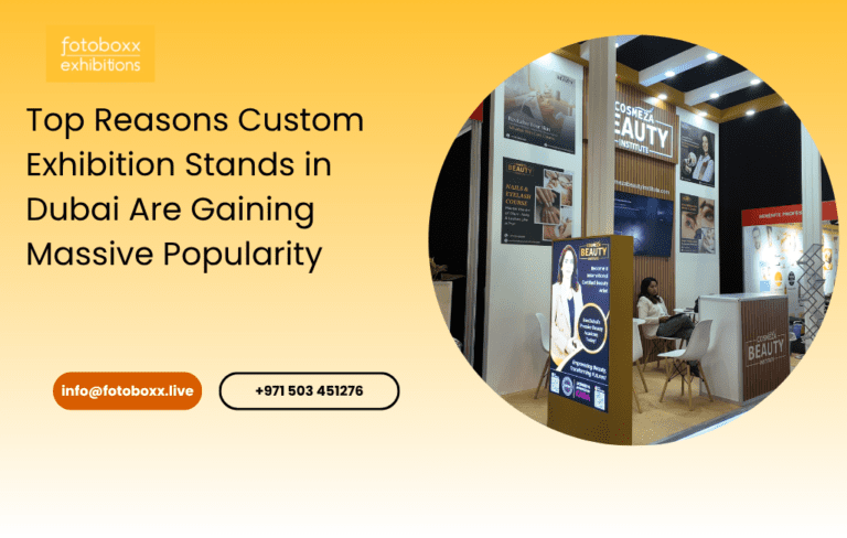 Top Reasons Custom Exhibition Stands in Dubai Are Gaining Massive ...